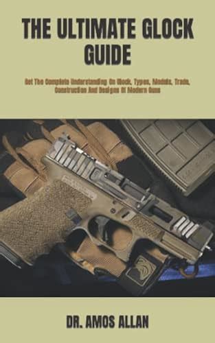 The Ultimate Glock Guide Get The Complete Understanding On Glock Types Models Trade
