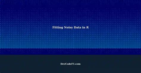 fitting non linear regression models to noisy data in r a two