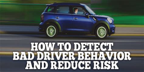 How To Detect Bad Driver Behavior And Reduce Risk