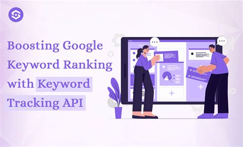 Mastering SEO API For Keyword Tracking In Google SERPs