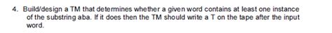 Solved 4 Build Design A TM That Determines Whether A Given Chegg Com