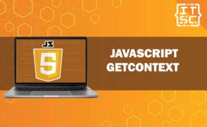 How To Use Getcontext JavaScript A Ultimate Guide
