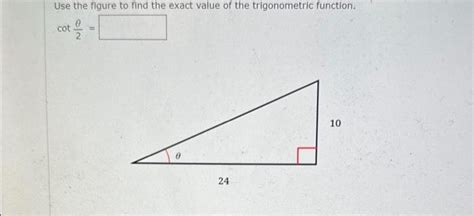 Solved Use The Figure To Find The Exact Value Of The Chegg