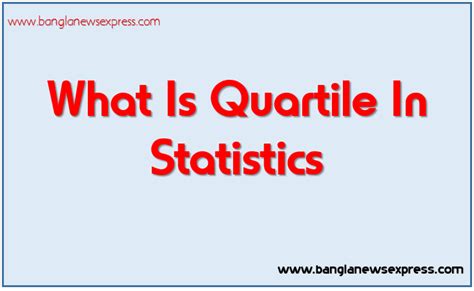 What Is Quartile In Statisticsquartile Definition Bangla News Express