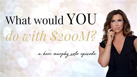What If You Had 200 Million Dollars