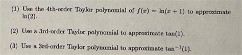 solved 1 use the 4th order taylor polynomial of