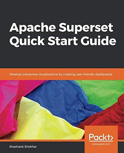 Apache Superset Quick Start Guide Develop Interactive Visualizations
