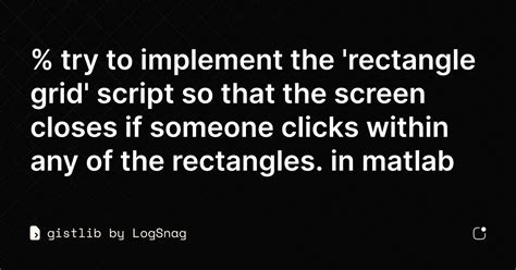 Gistlib Try To Implement The Rectangle Grid Script So That The