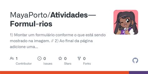 GitHub MayaPorto Atividades Formul rios 1 Montar um formulário conforme o que está sendo