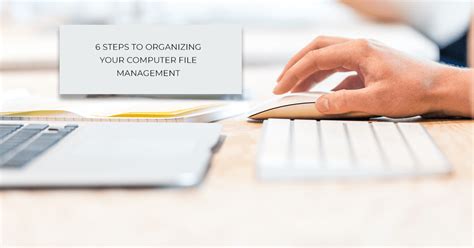 6 Steps To Organizing Your Computer File Management