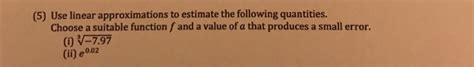 Solved Use Linear Approximations To Estimate The Following