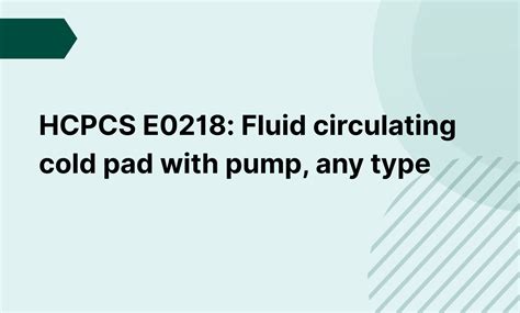 Hcpcs E0218 Fluid Circulating Cold Pad With Pump Any Typehcpcs E0218