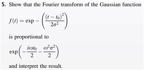 Solved Show That The Fourier Transform Of The Gaussian Chegg