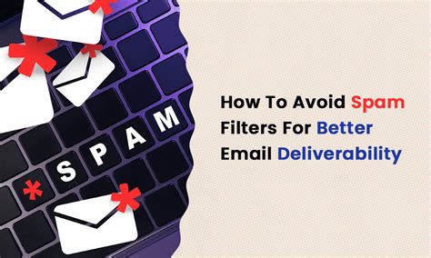 How To Avoid Spam Filters For Better Email Deliverability