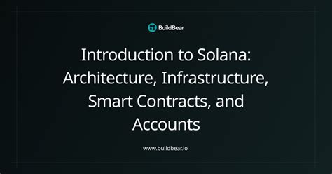 Introduction To Solana Architecture Infrastructure Smart Contracts