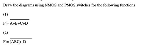solved draw the diagrams using nmos and pmos switches for the
