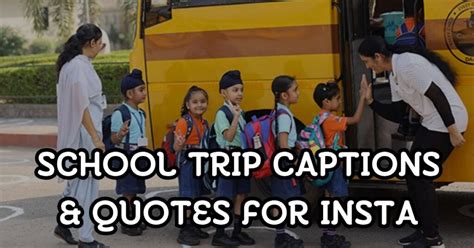 130 School Trip Captions And Quotes For Instagram Statusbuzz