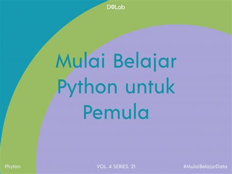 Yuk Intip Tips Belajar Python Bagi Pemula Dari Praktisi Data