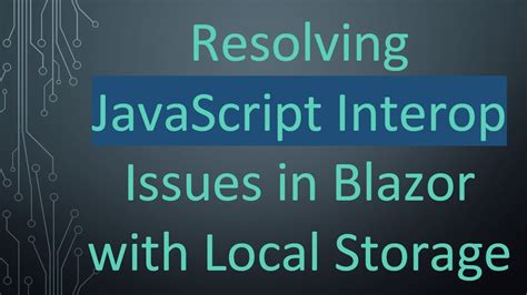 Resolving Javascript Interop Issues In Blazor With Local Storage Youtube