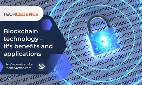 Blockchain Technology Benefits And Applications Techcedence