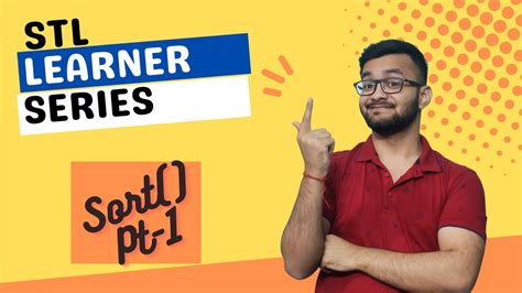 Sort Stl Watch This One Video To Know It All C Stl Learner Series Part 1 Youtube