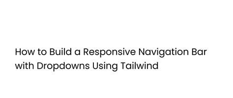 How To Build A Responsive Navigation Bar With Dropdowns Using Tailwind Dev Community