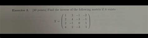Solved Exercice Points Find The Inverse Of The Chegg