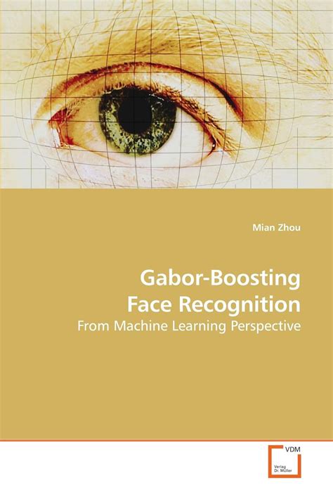 Gabor Boosting Face Recognition From Machine Learning Perspective Zhou Mian 9783639214604