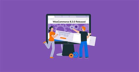 Woocommerce 8 3 0 Released Features And Updates