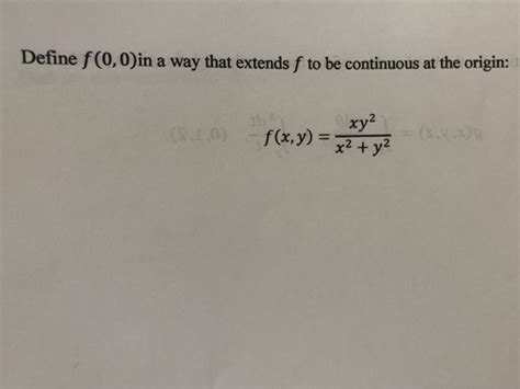 solved define f 0 0 in a way that extends f to be