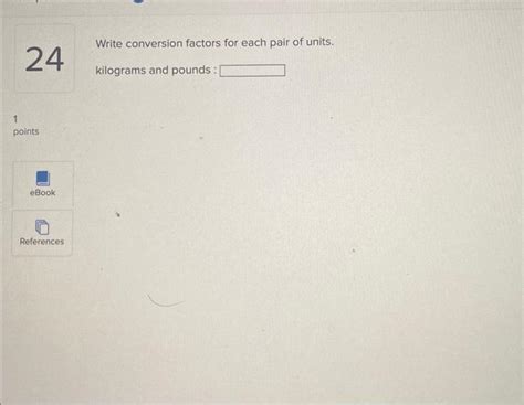 Solved Write Conversion Factors For Each Pair Of Units Chegg Com