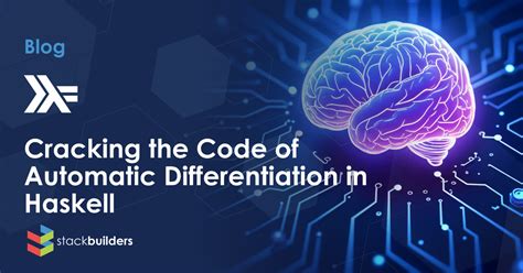 Stack Builders Cracking The Code Of Automatic Differentiation In Haskell
