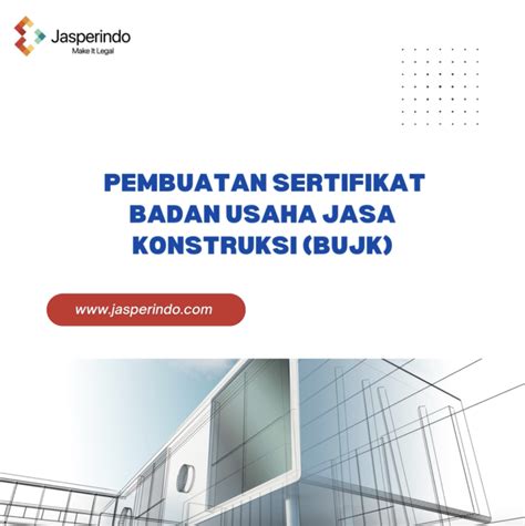 PEMBUATAN SERTIFIKAT BADAN USAHA JASA KONSTRUKSI BUJK Jasperindo