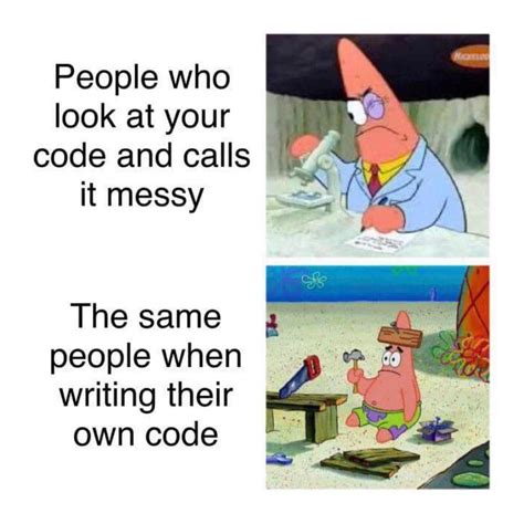 When People Criticize You For Having Messy Code Rprogrammerhumor