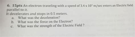 Solved An Electron Traveling With A Speed Of 3 4 X 10 7