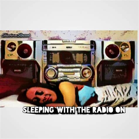 Sleeping With The Radio On Southern Raised