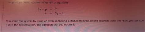 Solved Suppose You Want To Solve The System Of Equations 2x Y 7 X 2y 1 You Solve This System