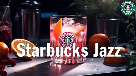 Starbucks Jazz 💓 스타벅스 매장음악 중간광고없음 ️ 스타벅스에서 긴장을 풀고 활력을 얻으세요 고요하고 활기차고 즐거운 아침 소리의 풍경 Youtube