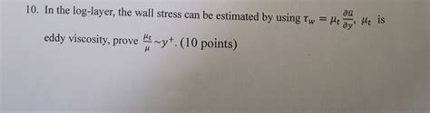 solved 10 in the log layer the wall stress can be