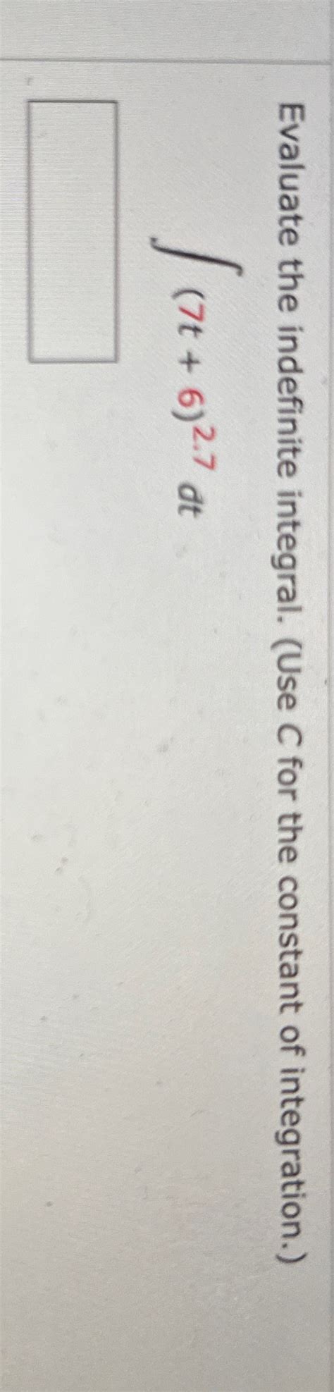 Solved Evaluate The Indefinite Integral Use C For The Chegg