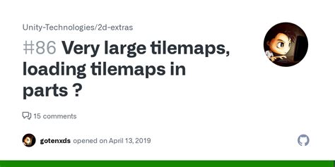 Very Large Tilemaps Loading Tilemaps In Parts Issue Unity Technologies D Extras Github