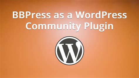 bbpress as a wordpress community plugin youtube