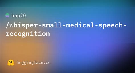 Hap20whisper Small Medical Speech Recognition · Hugging Face