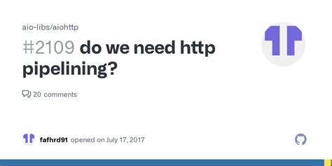 Do We Need Pipelining Issue Aio Libs Aiohttp GitHub