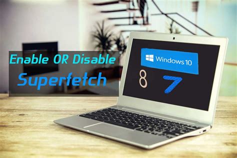 How To Disable Superfetch And Prefetch In Windows 108187