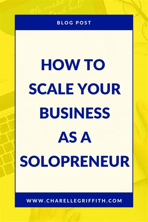 How To Scale Your Business As A Solopreneur Charelle Griffith