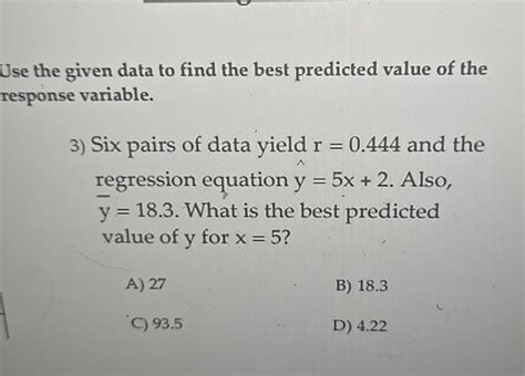 Solved Use The Given Data To Find The Best Predicted Value