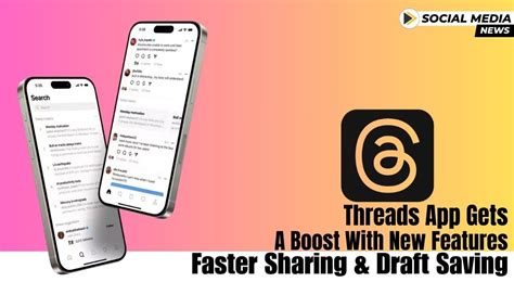 Threads App Gets A Boost With New Features Faster Sharing And Draft Saving