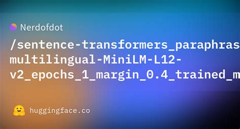 Nerdofdotsentence Transformersparaphrase Multilingual Minilm L12 V2epochs1margin04