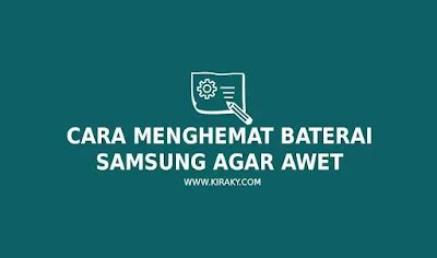 Cara Menghemat Baterai Samsung Agar Awet Kiraky Blog